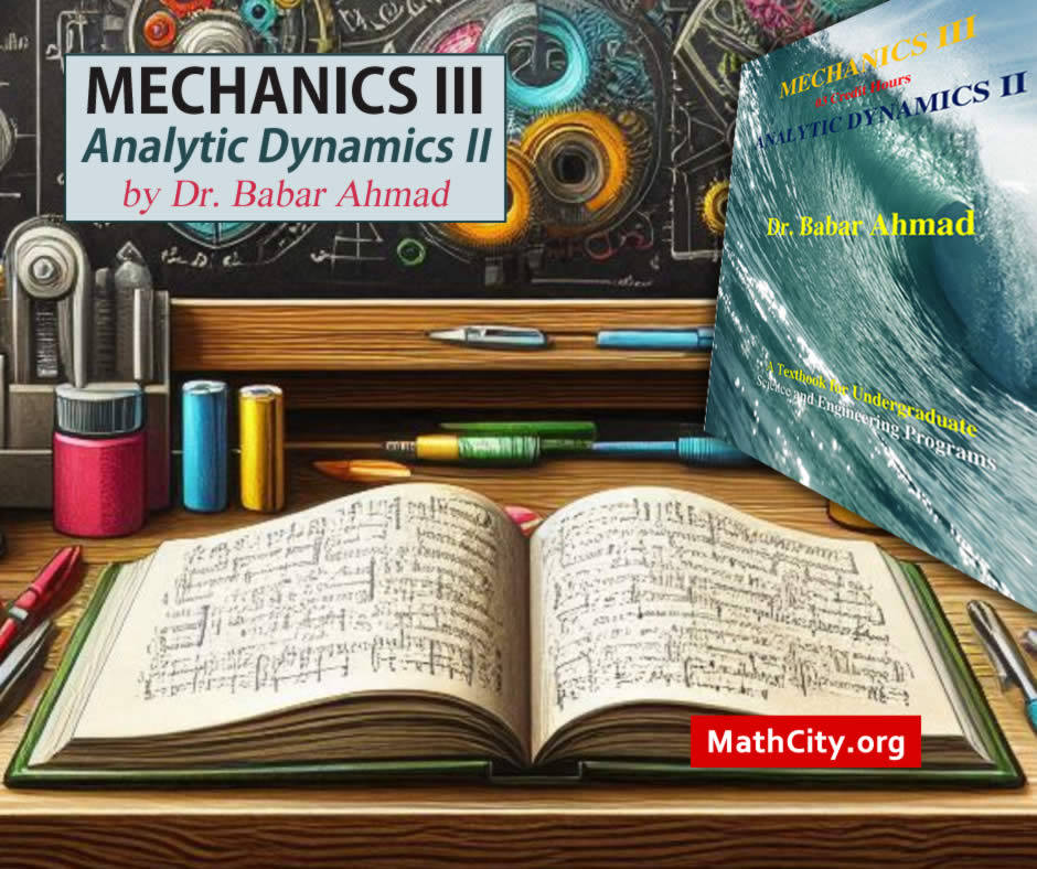 Mechanics III (Analytic Dynamics II) by Dr Babar Ahmad - MathCity.org